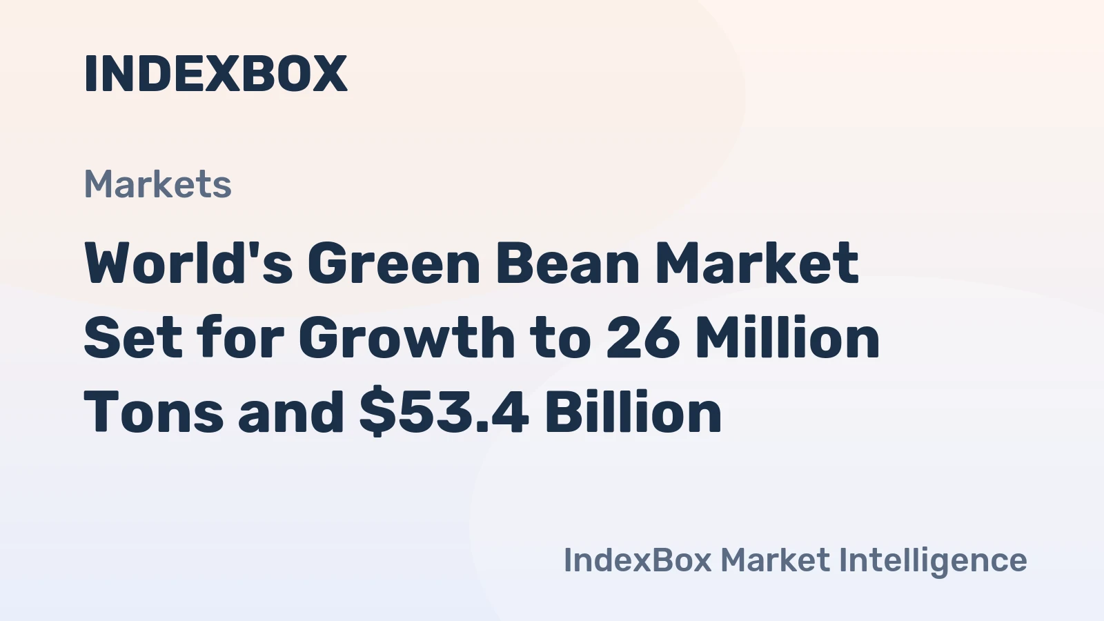 World's Green Bean Market Set for Growth to 26 Million Tons and $53.4 Billion