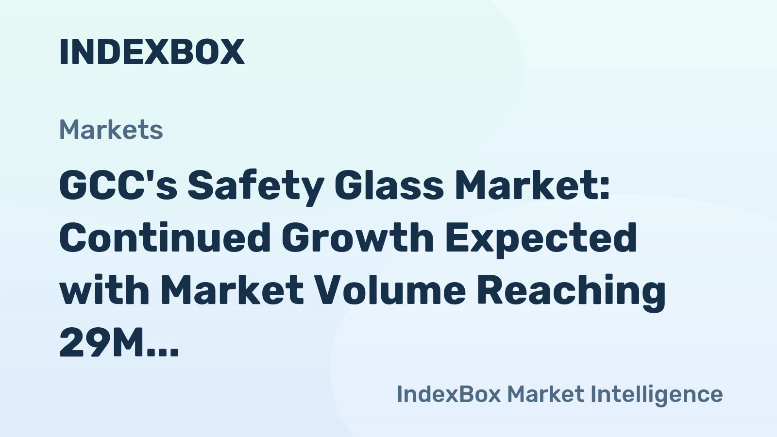 GCC's Safety Glass Market: Continued Growth Expected with Market Volume Reaching 29M Square Meters by 2035 and Market Value Reaching $733M