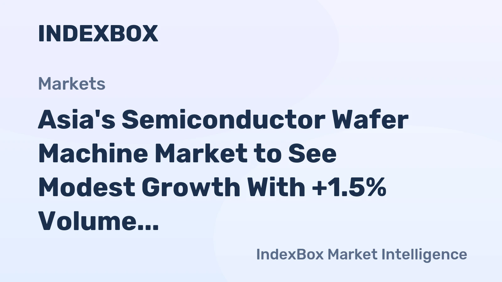 Asia's Semiconductor Wafer Machine Market to See Modest Growth With +1.5% Volume CAGR Through 2035