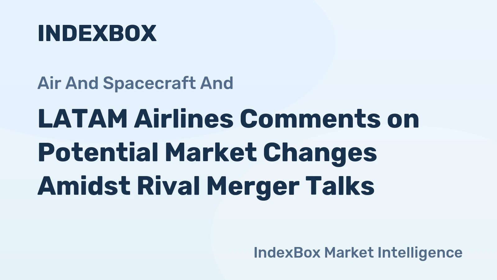 LATAM Airlines Comments on Potential Market Changes Amidst Rival Merger Talks