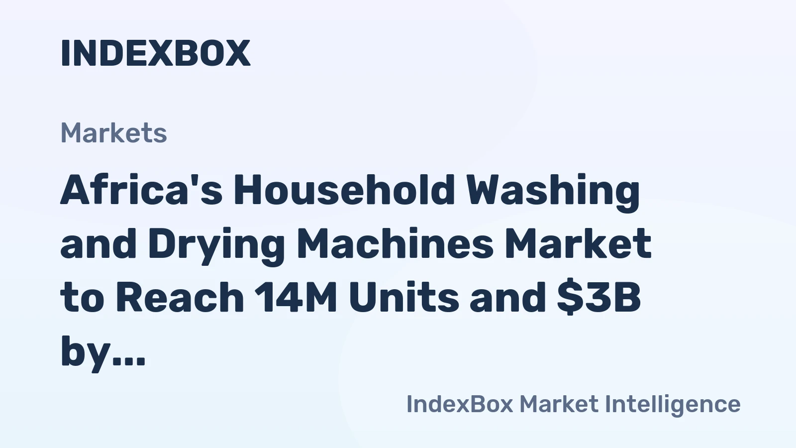 Africa's Household Washing and Drying Machines Market to Reach 14M Units and $3B by 2035