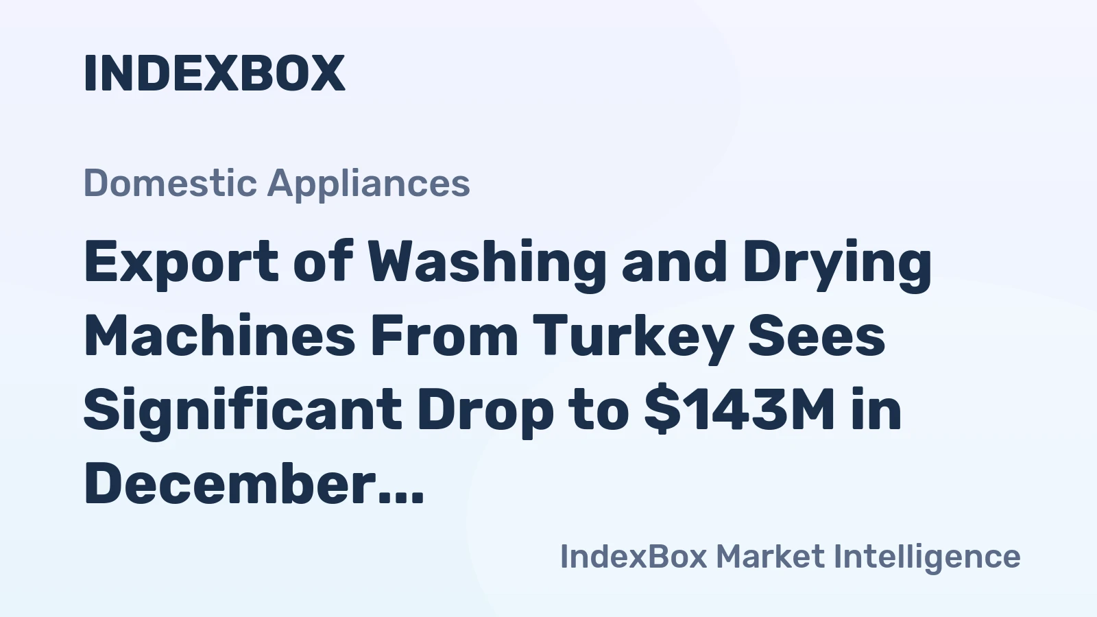 Export of Washing and Drying Machines From Turkey Sees Significant Drop to $143M in December 2023