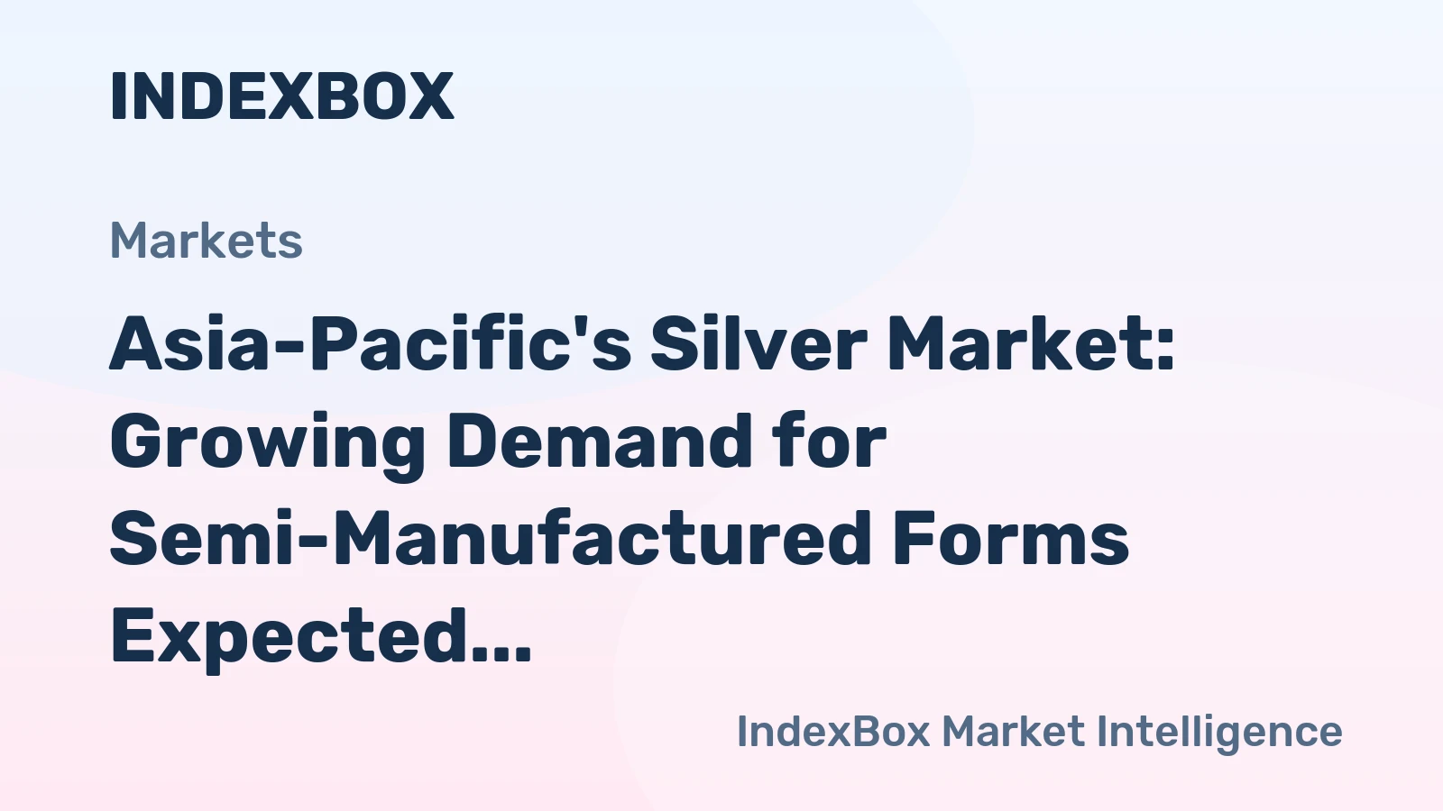 Asia-Pacific's Silver Market: Growing Demand for Semi-Manufactured Forms Expected to Drive Market Volume to 26K Tons and Market Value to $19.4B by 2035