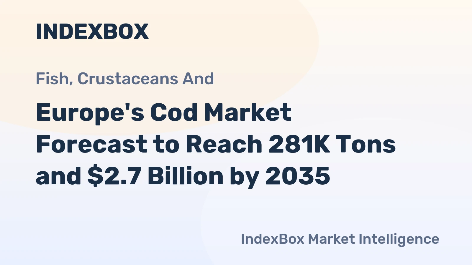 Europe's Cod Market Forecast to Reach 281K Tons and $2.7 Billion by 2035