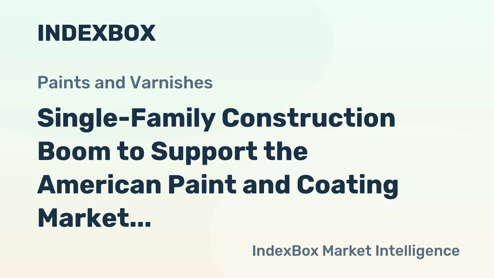 Single-Family Construction Boom to Support the American Paint and Coating Market 