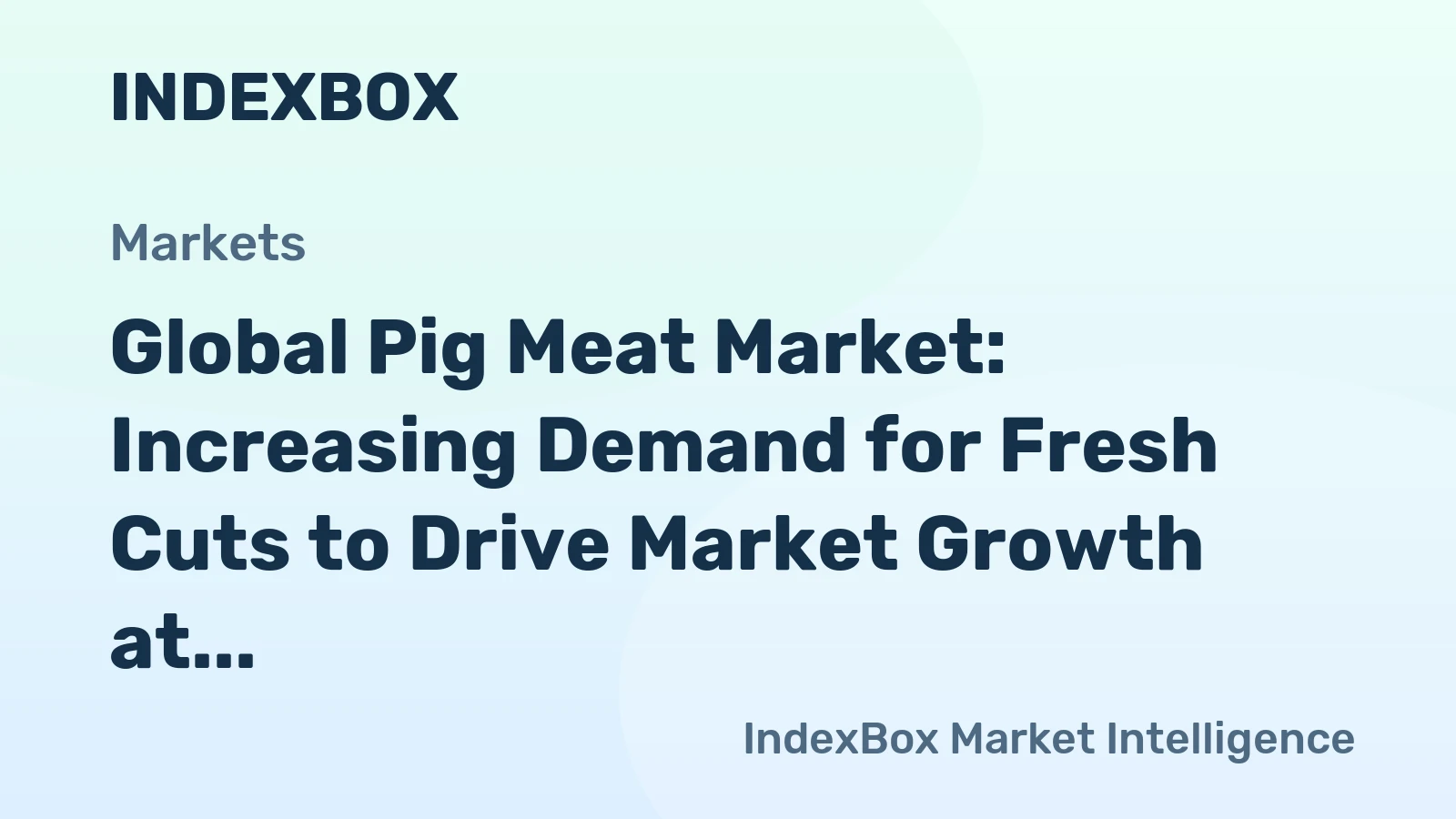 Global Pig Meat Market: Increasing Demand for Fresh Cuts to Drive Market Growth at +1.1% CAGR