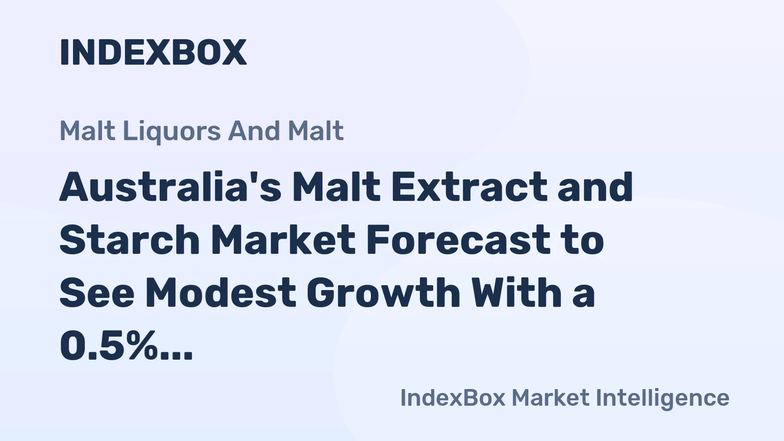 Australia's Malt Extract and Starch Market Forecast to See Modest Growth With a 0.5% CAGR