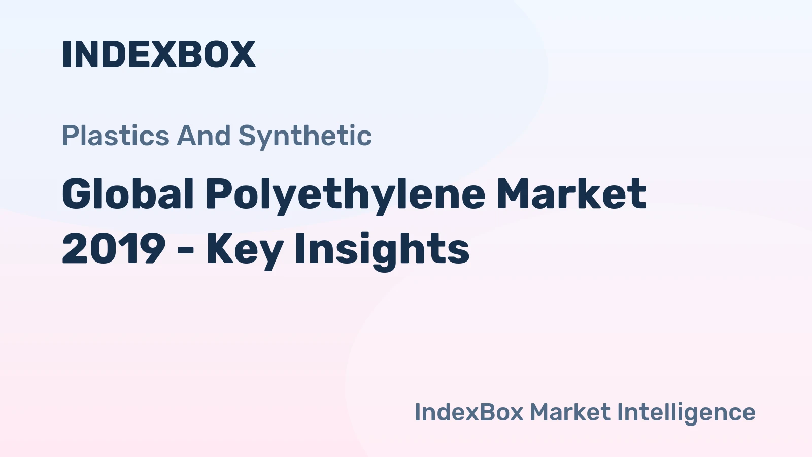 Global Polyethylene Market 2019 - Key Insights