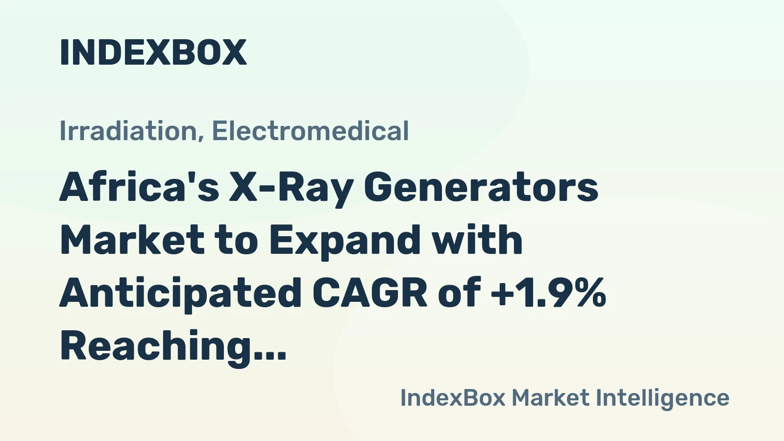 Africa's X-Ray Generators Market to Expand with Anticipated CAGR of +1.9% Reaching $1.1B by 2035