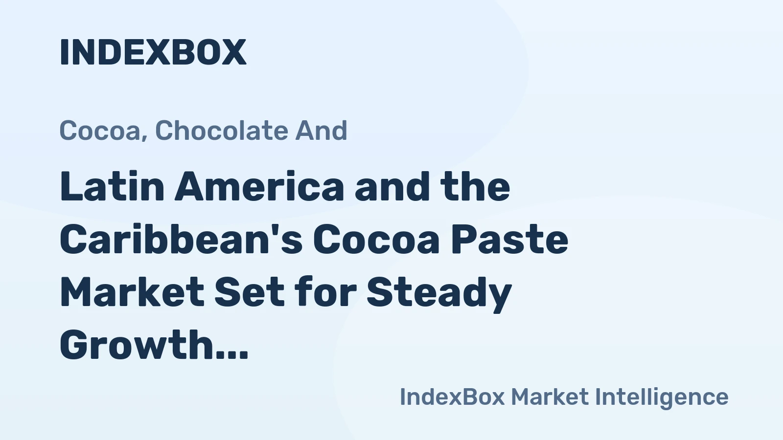 Latin America and the Caribbean's Cocoa Paste Market Set for Steady Growth with a 2.4% CAGR in Value