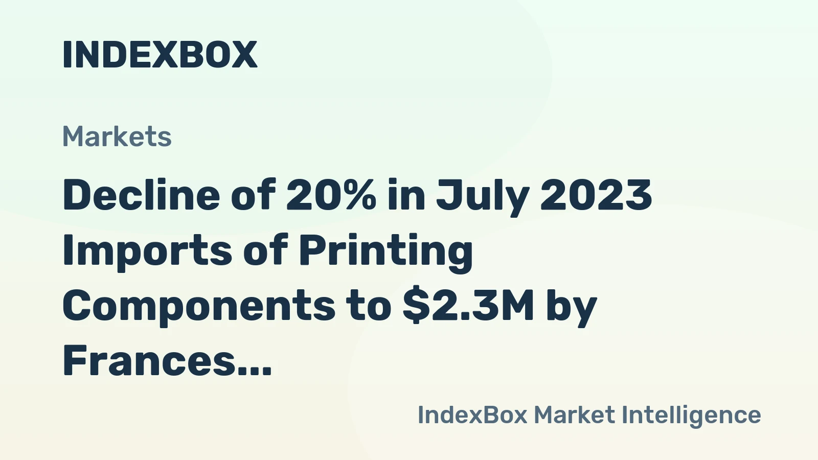 Decline of 20% in July 2023 Imports of Printing Components to $2.3M by Frances