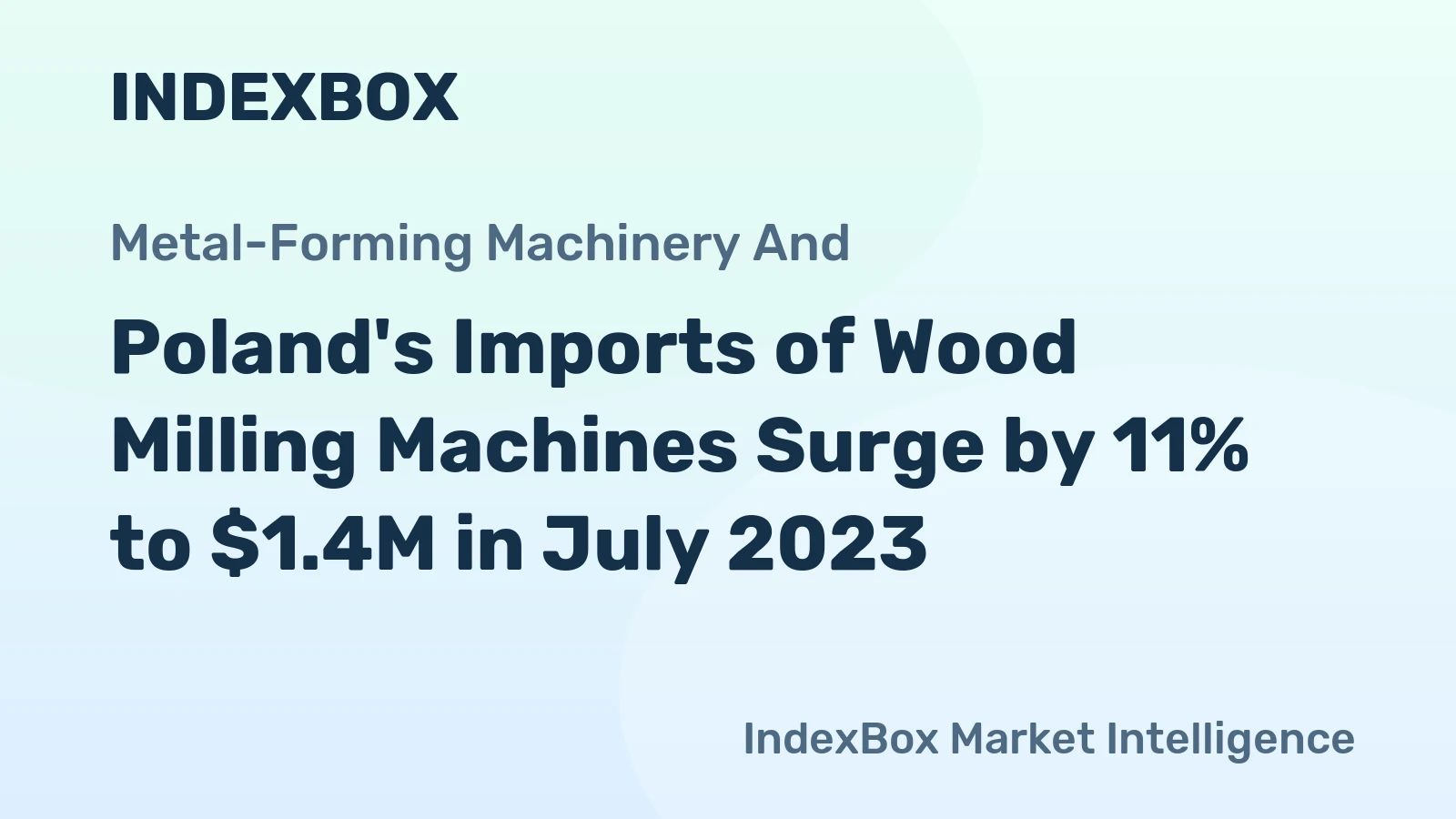 Poland's Imports of Wood Milling Machines Surge by 11% to $1.4M in July 2023