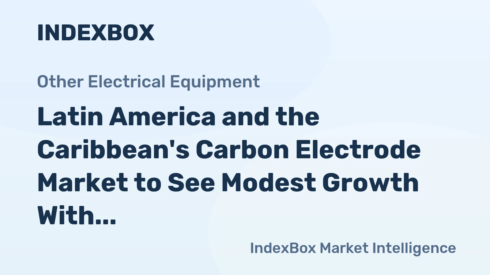 Latin America and the Caribbean's Carbon Electrode Market to See Modest Growth With a +0.4% Volume CAGR