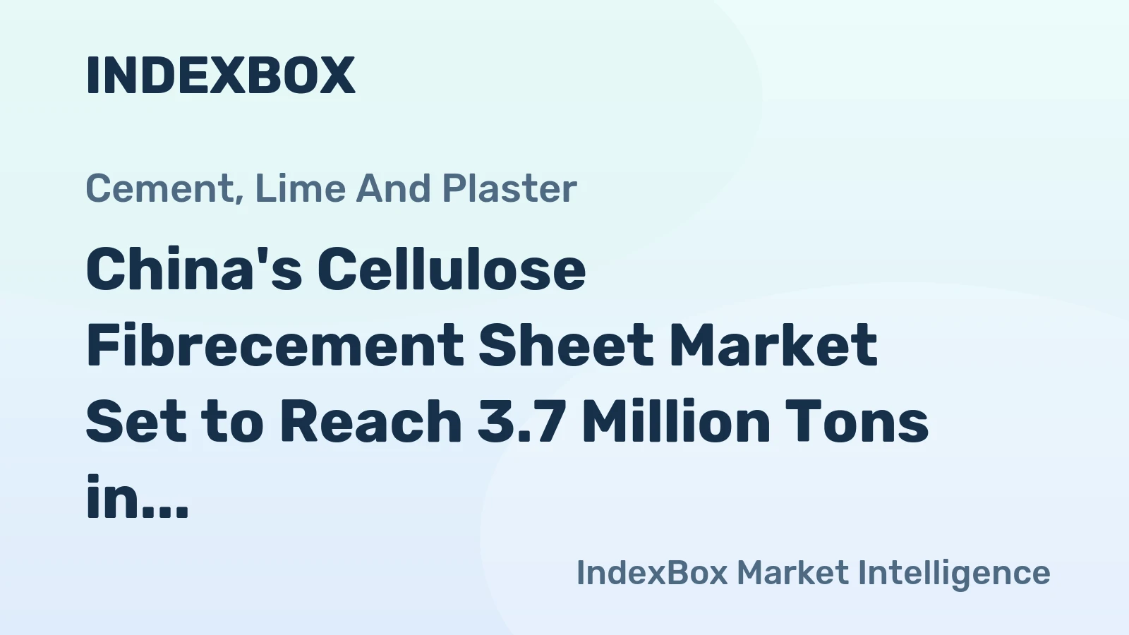 China's Cellulose Fibrecement Sheet Market Set to Reach 3.7 Million Tons in Volume and $2.3 Billion in Value
