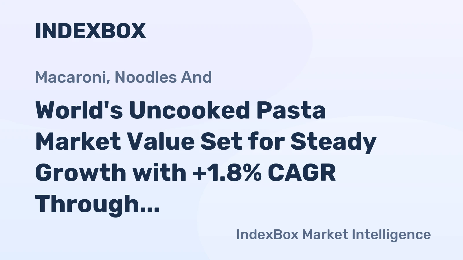 World's Uncooked Pasta Market Value Set for Steady Growth with +1.8% CAGR Through 2035