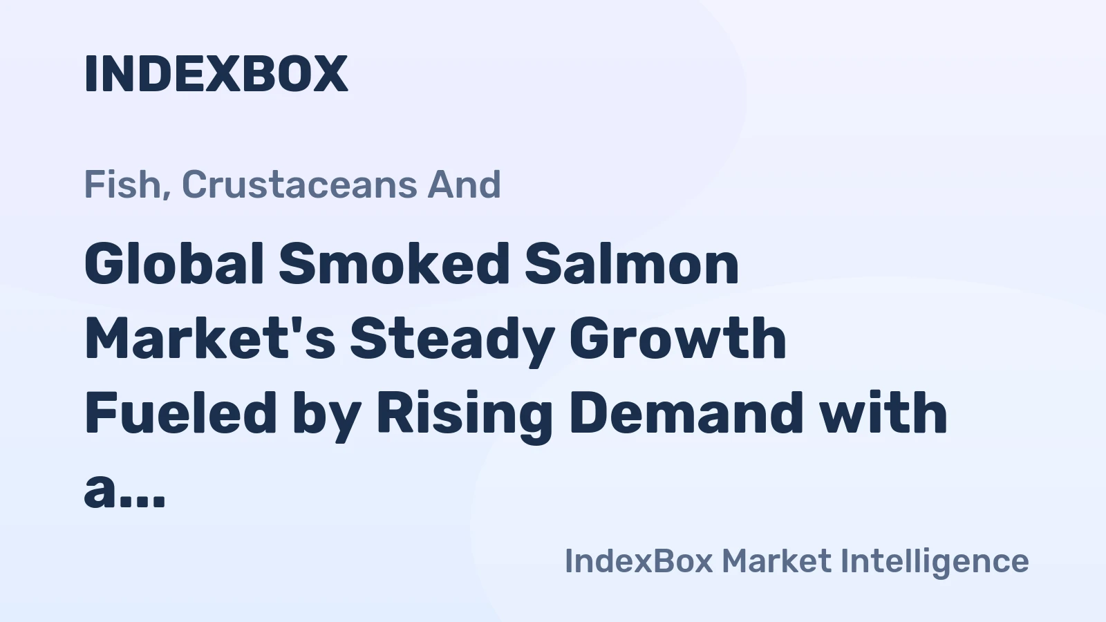 Global Smoked Salmon Market's Steady Growth Fueled by Rising Demand with a 1.2% CAGR in Value