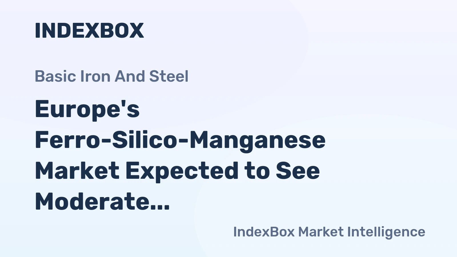 Europe's Ferro-Silico-Manganese Market Expected to See Moderate Growth in Volume and Value Over Next Decade