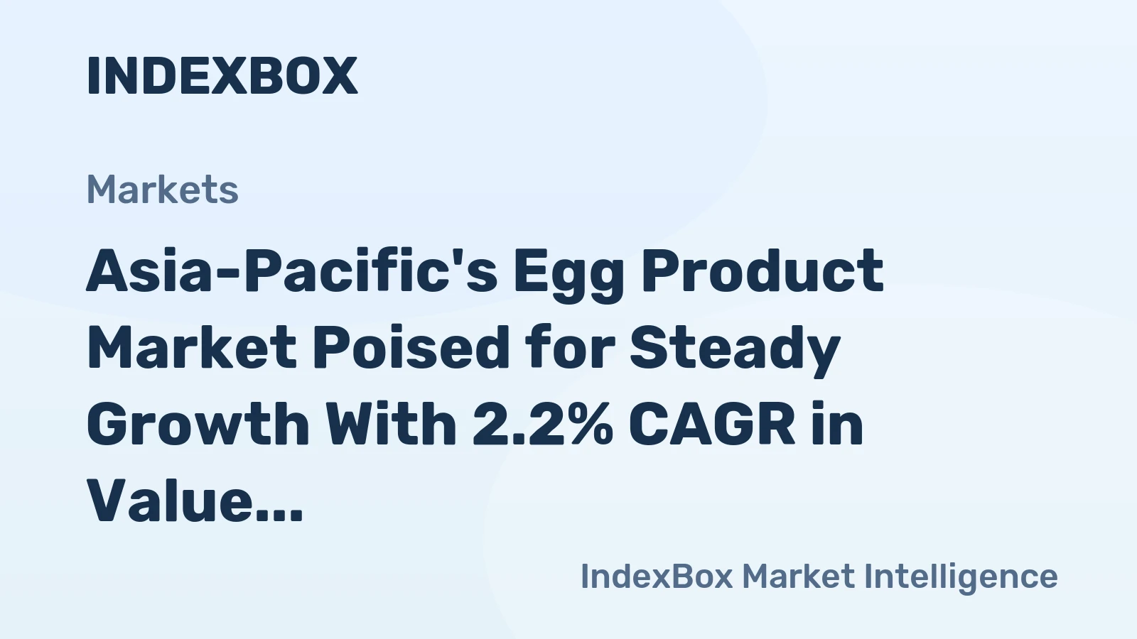 Asia-Pacific's Egg Product Market Poised for Steady Growth With 2.2% CAGR in Value