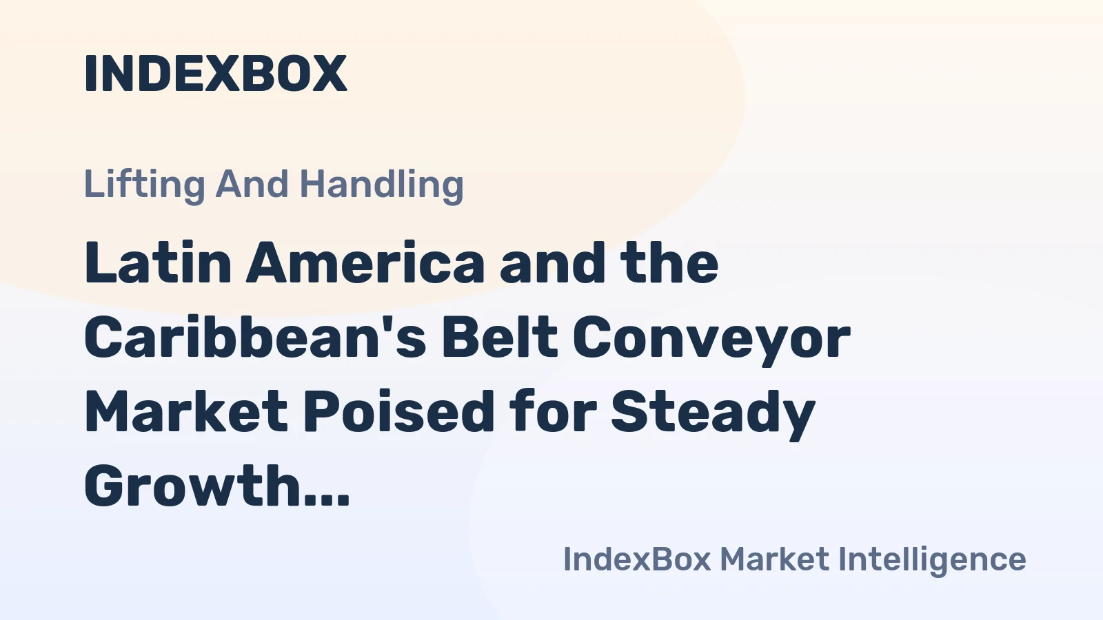 Latin America and the Caribbean's Belt Conveyor Market Poised for Steady Growth With 2% CAGR Through 2035