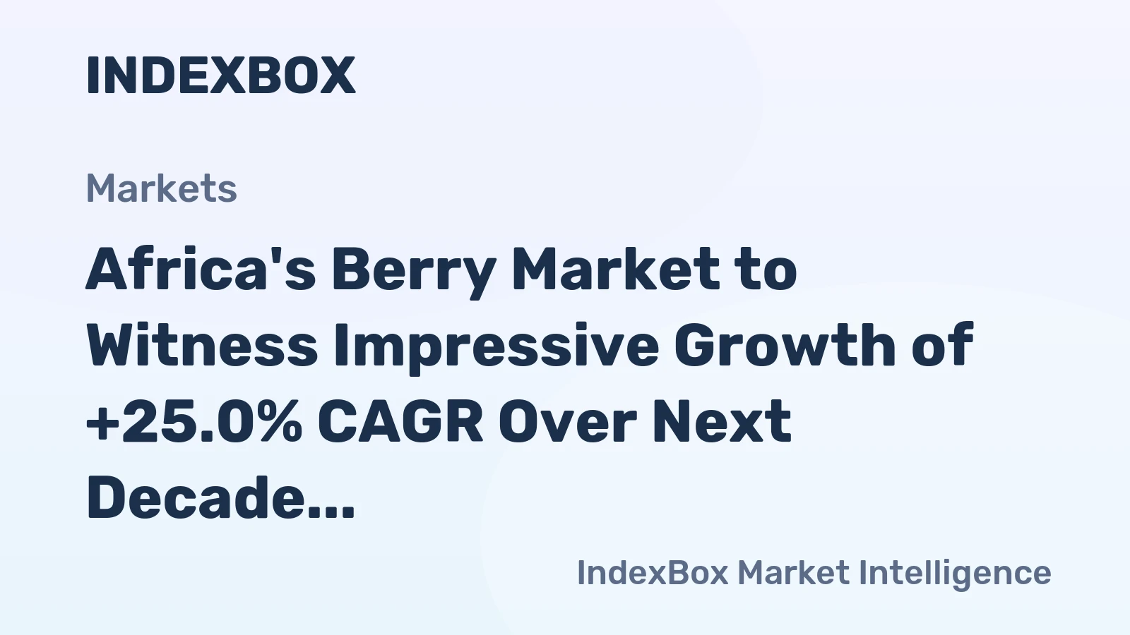 Africa's Berry Market to Witness Impressive Growth of +25.0% CAGR Over Next Decade