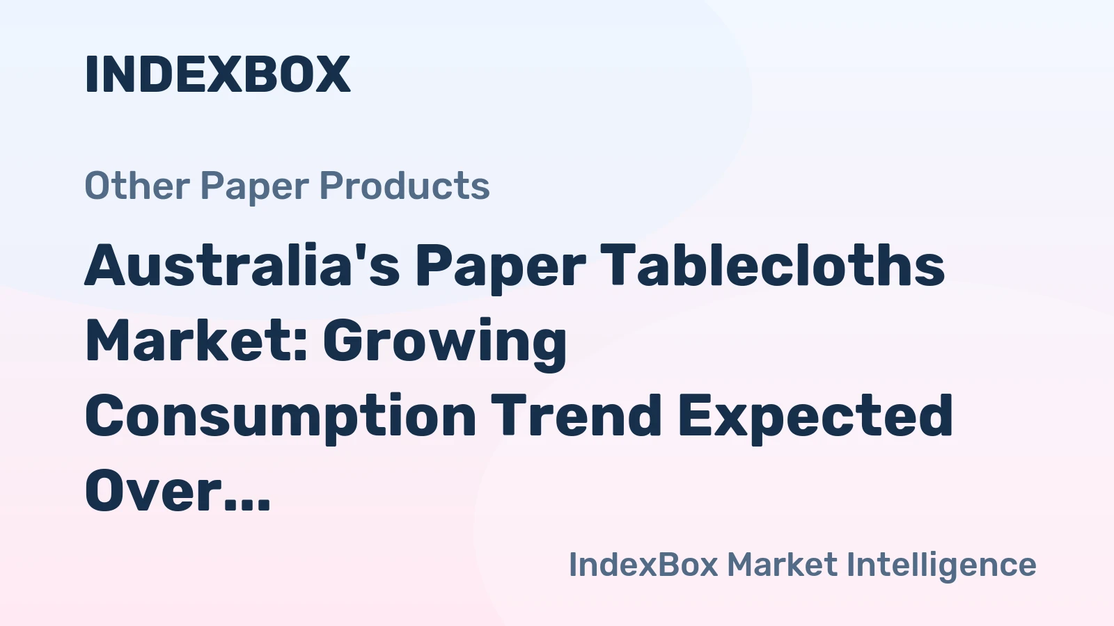 Australia's Paper Tablecloths Market: Growing Consumption Trend Expected Over Next Decade, Reaching 19K Tons in Volume and $54M in Value by 2035