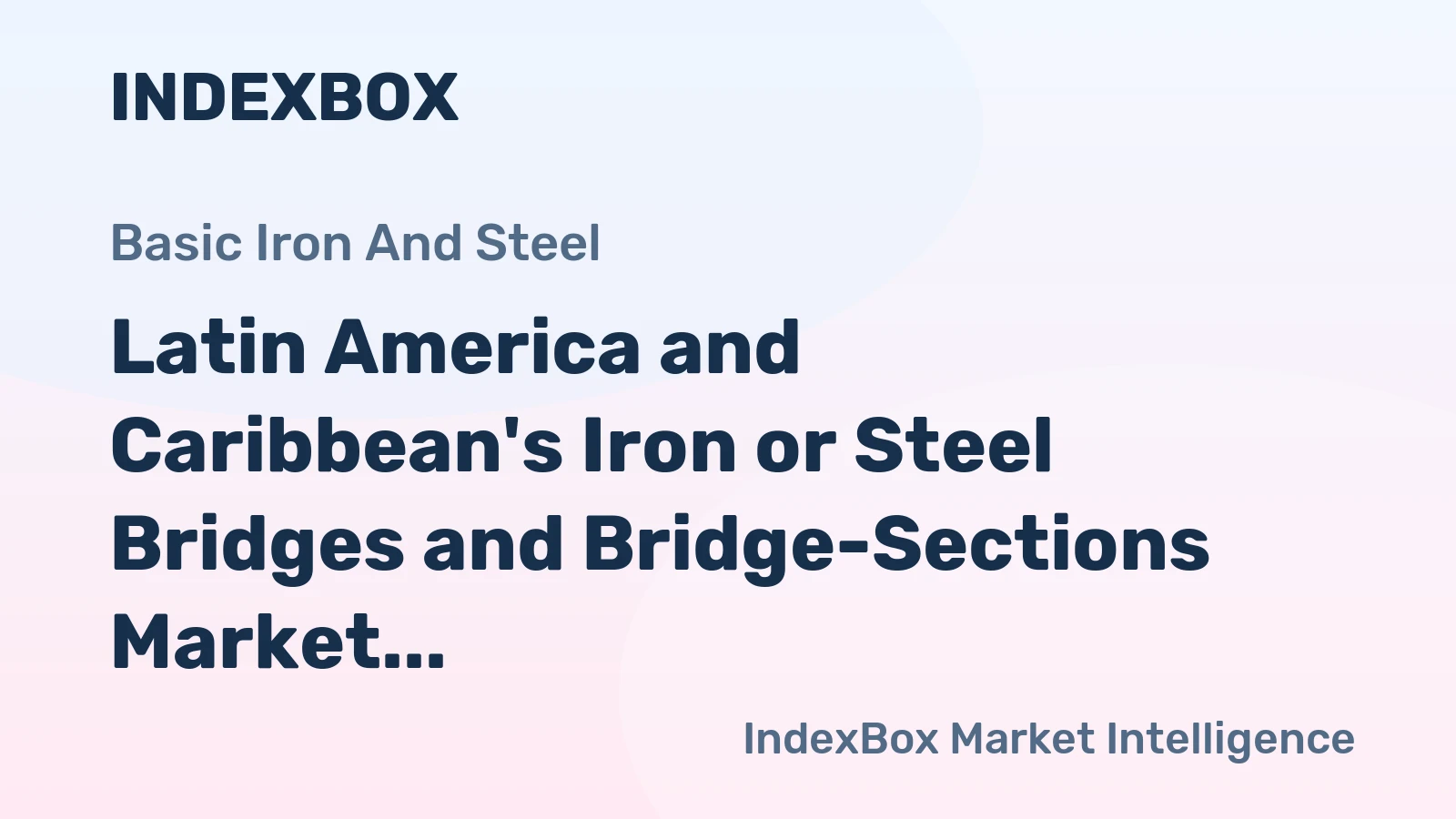 Latin America and Caribbean's Iron or Steel Bridges and Bridge-Sections Market to Reach 949K Tons and $2.9B by 2035