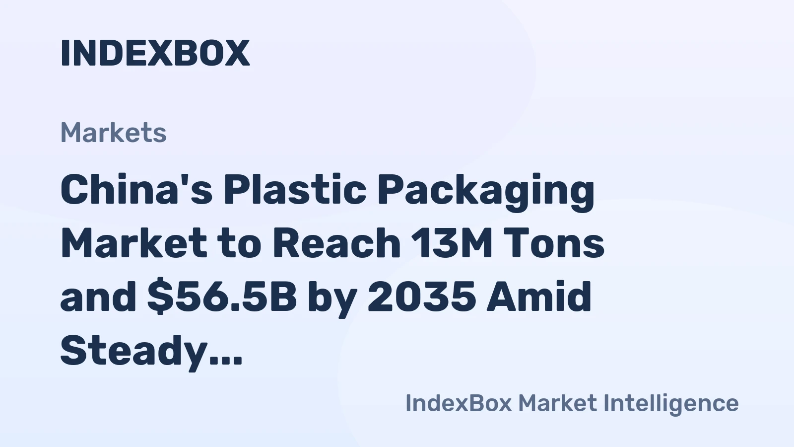 China's Plastic Packaging Market to Reach 13M Tons and $56.5B by 2035 Amid Steady Growth