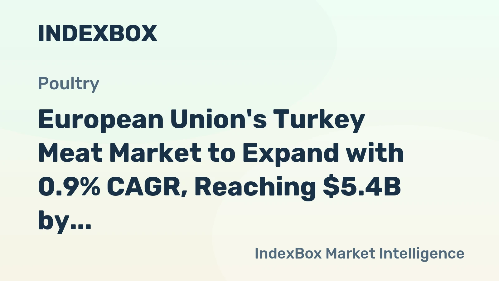 European Union's Turkey Meat Market to Expand with 0.9% CAGR, Reaching $5.4B by 2035
