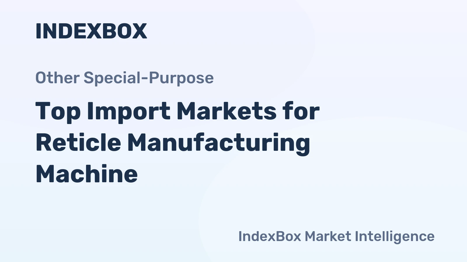 Top Import Markets for Reticle Manufacturing Machine