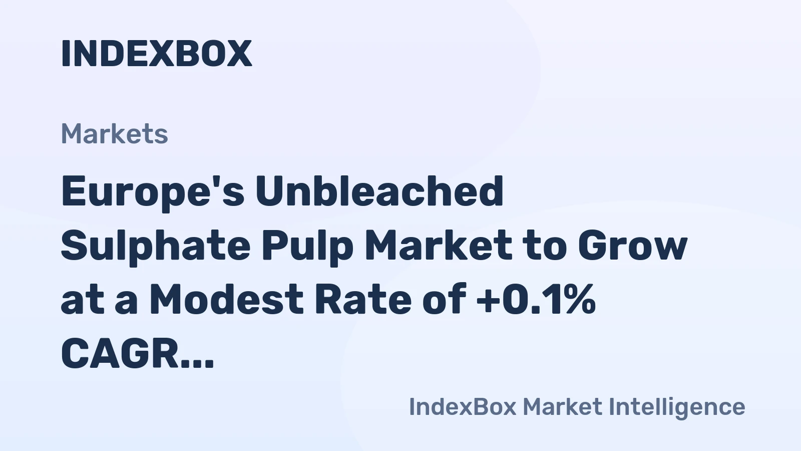Europe's Unbleached Sulphate Pulp Market to Grow at a Modest Rate of +0.1% CAGR Over the Next Decade