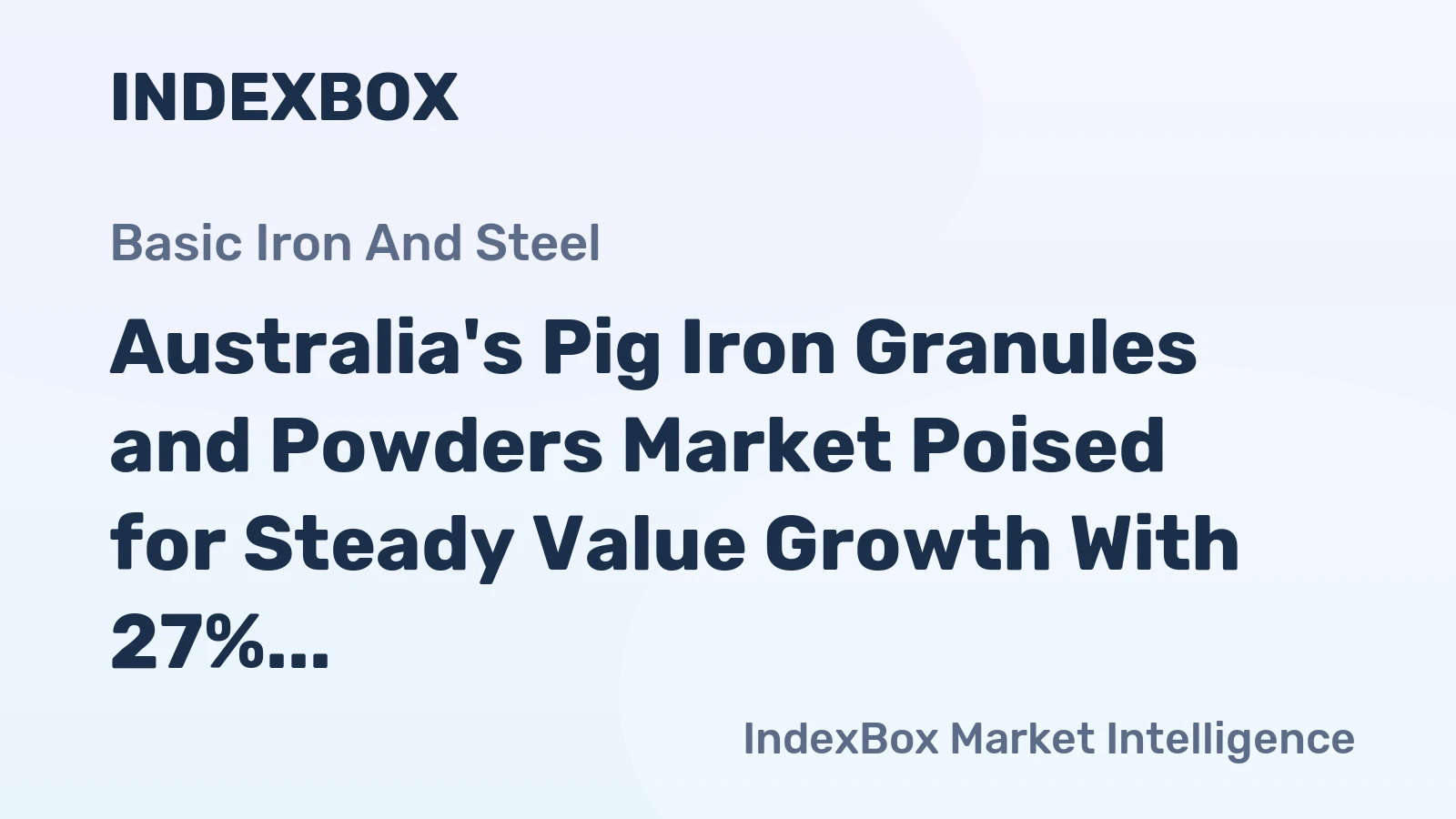 Australia's Pig Iron Granules and Powders Market Poised for Steady Value Growth With 27% CAGR Through 2035