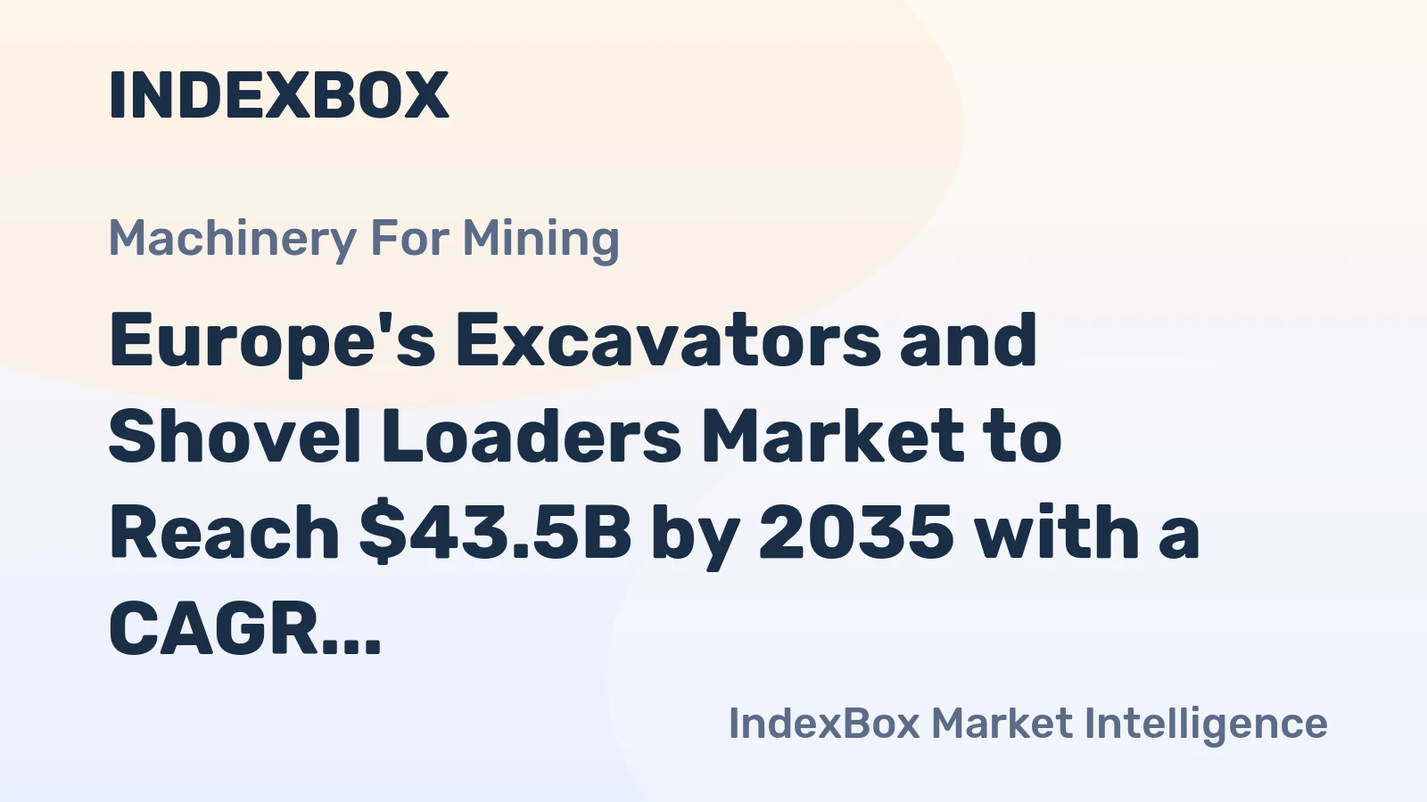 Europe's Excavators and Shovel Loaders Market to Reach $43.5B by 2035 with a CAGR of +4.9%