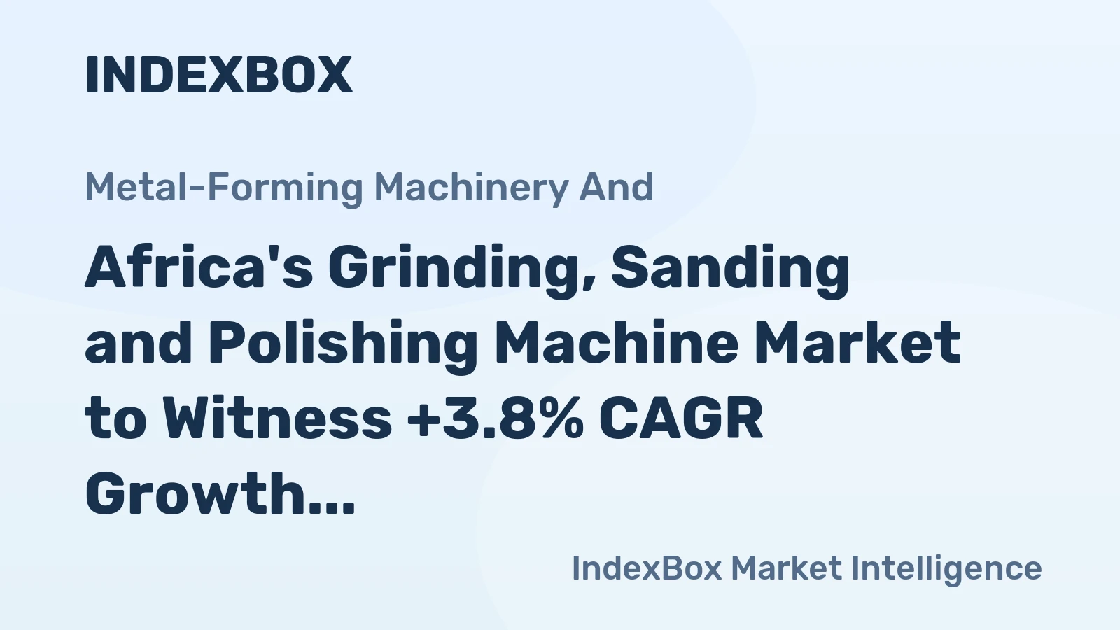 Africa's Grinding, Sanding and Polishing Machine Market to Witness +3.8% CAGR Growth by 2035