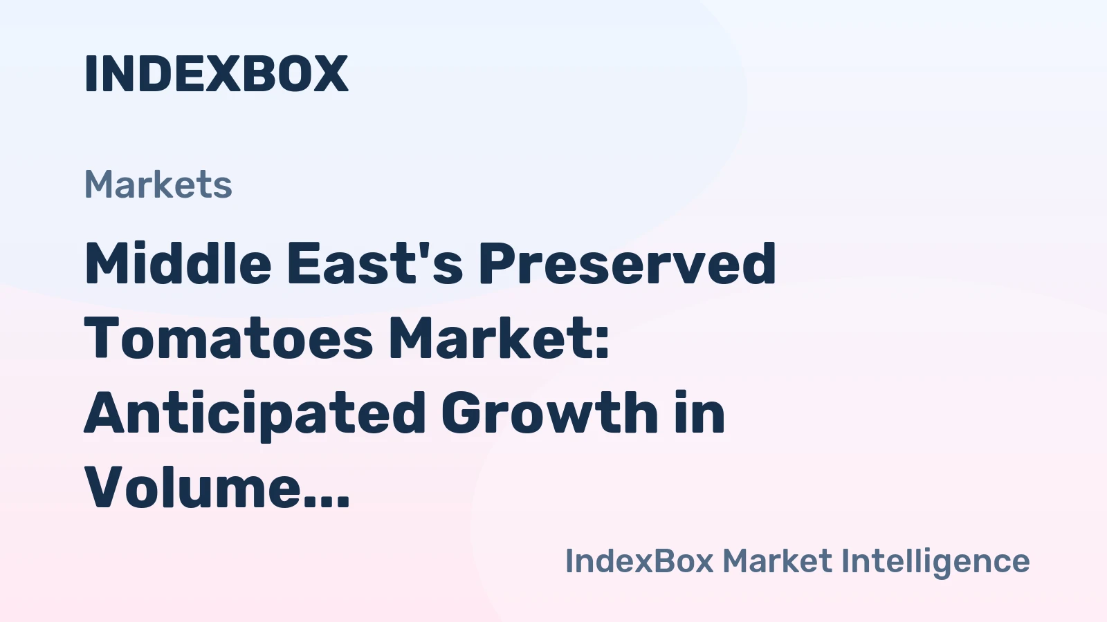 Middle East's Preserved Tomatoes Market: Anticipated Growth in Volume and Value in the Next Decade