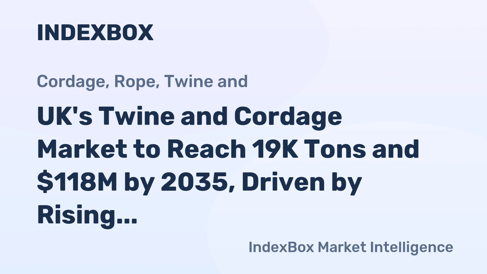 UK's Twine and Cordage Market to Reach 19K Tons and $118M by 2035, Driven by Rising Demand