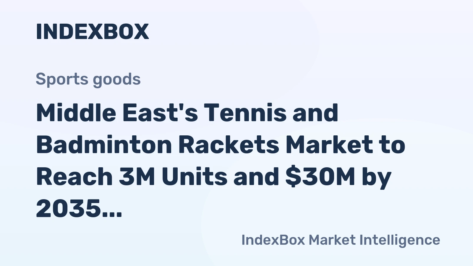 Middle East's Tennis and Badminton Rackets Market to Reach 3M Units and $30M by 2035