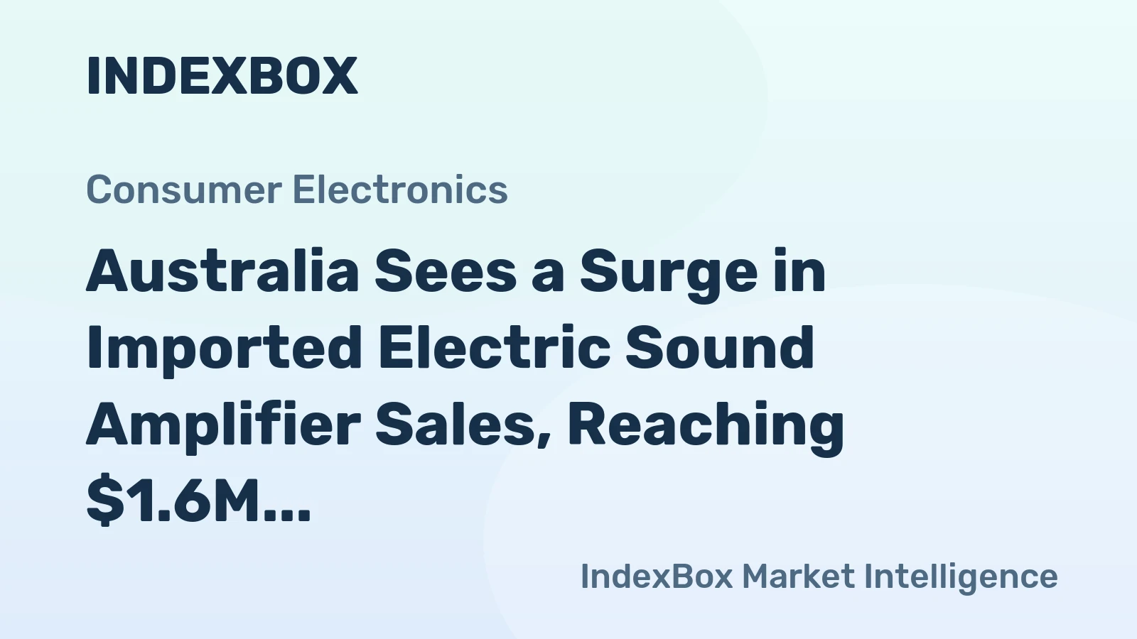Australia Sees a Surge in Imported Electric Sound Amplifier Sales, Reaching $1.6M in January 2024