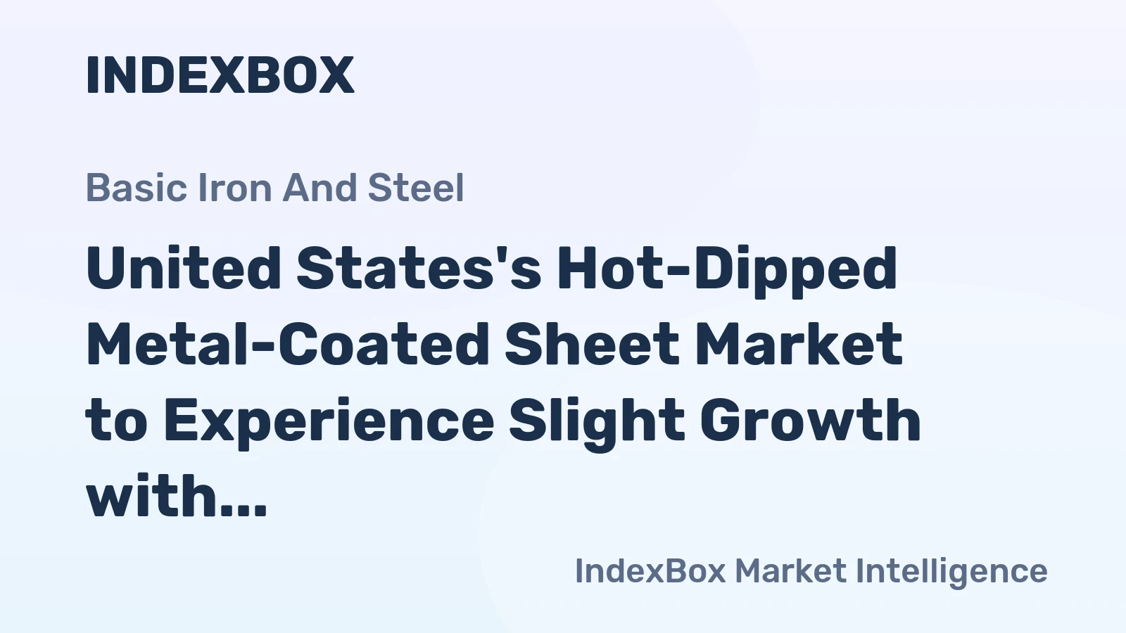United States's Hot-Dipped Metal-Coated Sheet Market to Experience Slight Growth with +0.3% CAGR