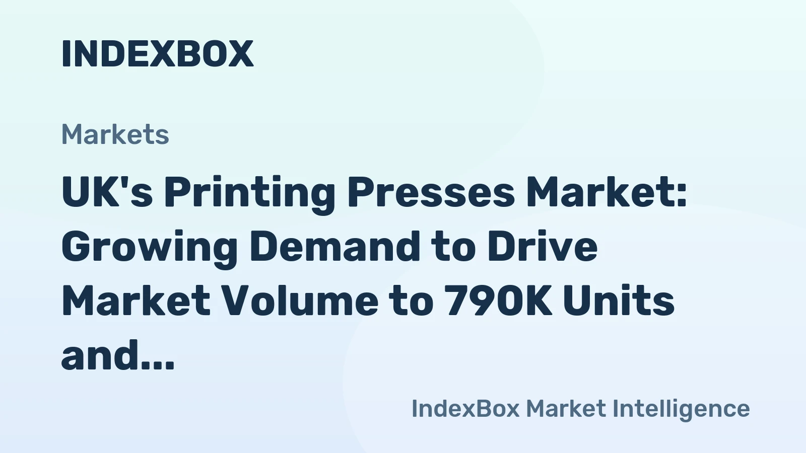 UK's Printing Presses Market: Growing Demand to Drive Market Volume to 790K Units and Market Value to $577M by 2035
