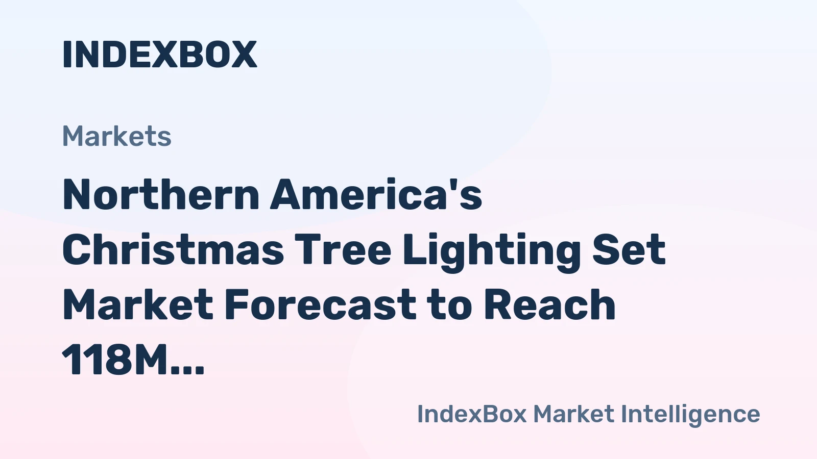 Northern America's Christmas Tree Lighting Set Market Forecast to Reach 118M Units and $439M After Recent Decline