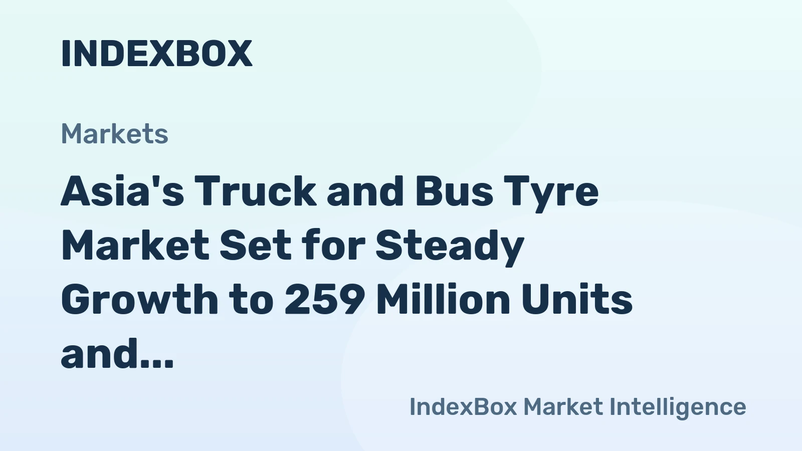 Asia's Truck and Bus Tyre Market Set for Steady Growth to 259 Million Units and $31.6 Billion by 2035