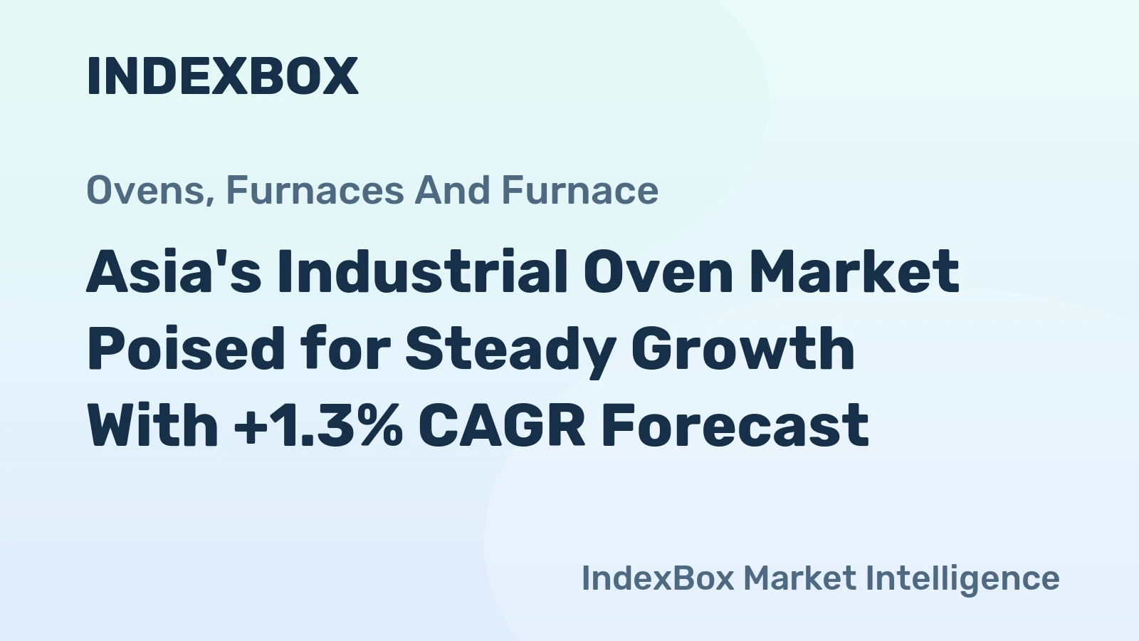Asia's Industrial Oven Market Poised for Steady Growth With +1.3% CAGR Forecast