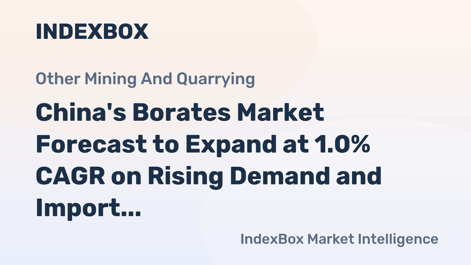 China's Borates Market Forecast to Expand at 1.0% CAGR on Rising Demand and Import Reliance