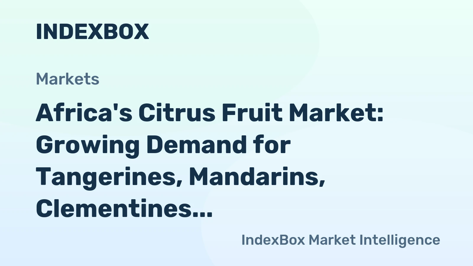 Africa's Citrus Fruit Market: Growing Demand for Tangerines, Mandarins, Clementines, Satsumas to Drive Market Growth at a CAGR of +1.3%