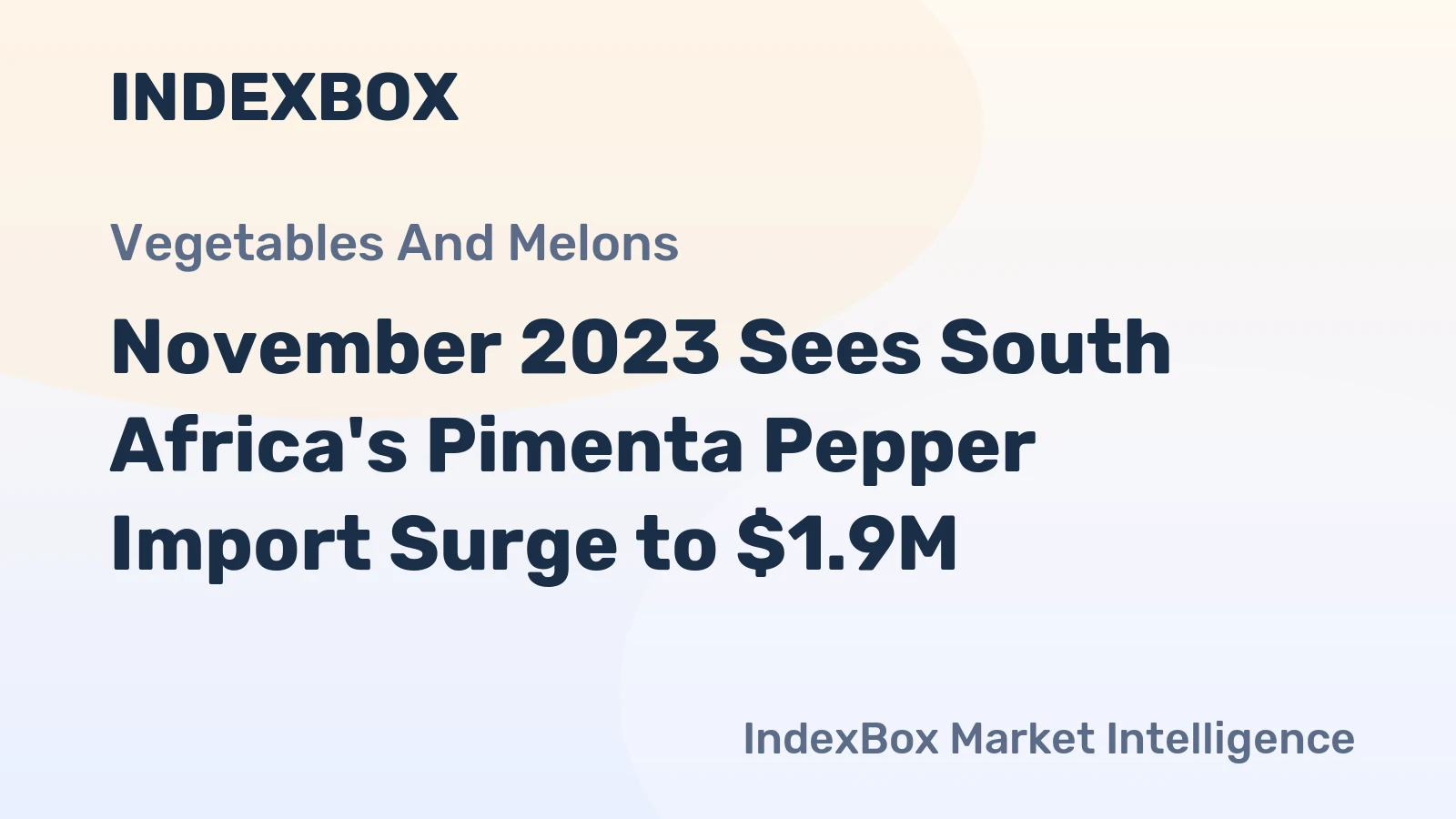 November 2023 Sees South Africa's Pimenta Pepper Import Surge to $1.9M