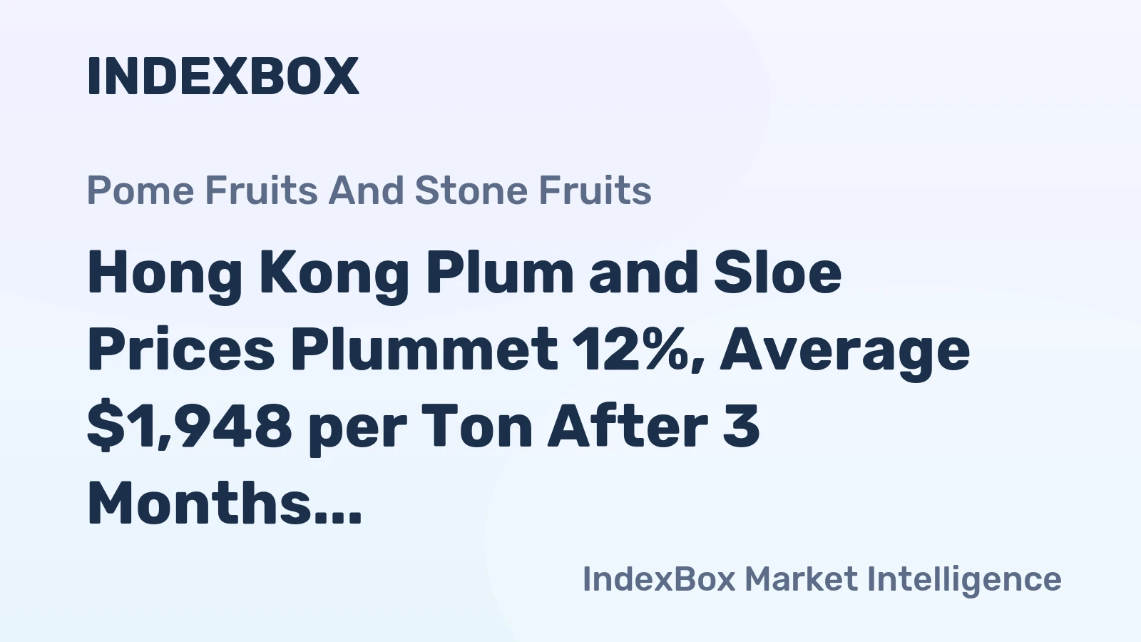 Hong Kong Plum and Sloe Prices Plummet 12%, Average $1,948 per Ton After 3 Months of Decline