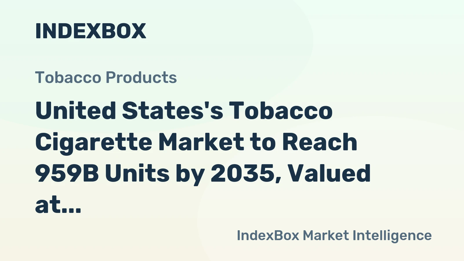 United States's Tobacco Cigarette Market to Reach 959B Units by 2035, Valued at $34.5B in Nominal Prices