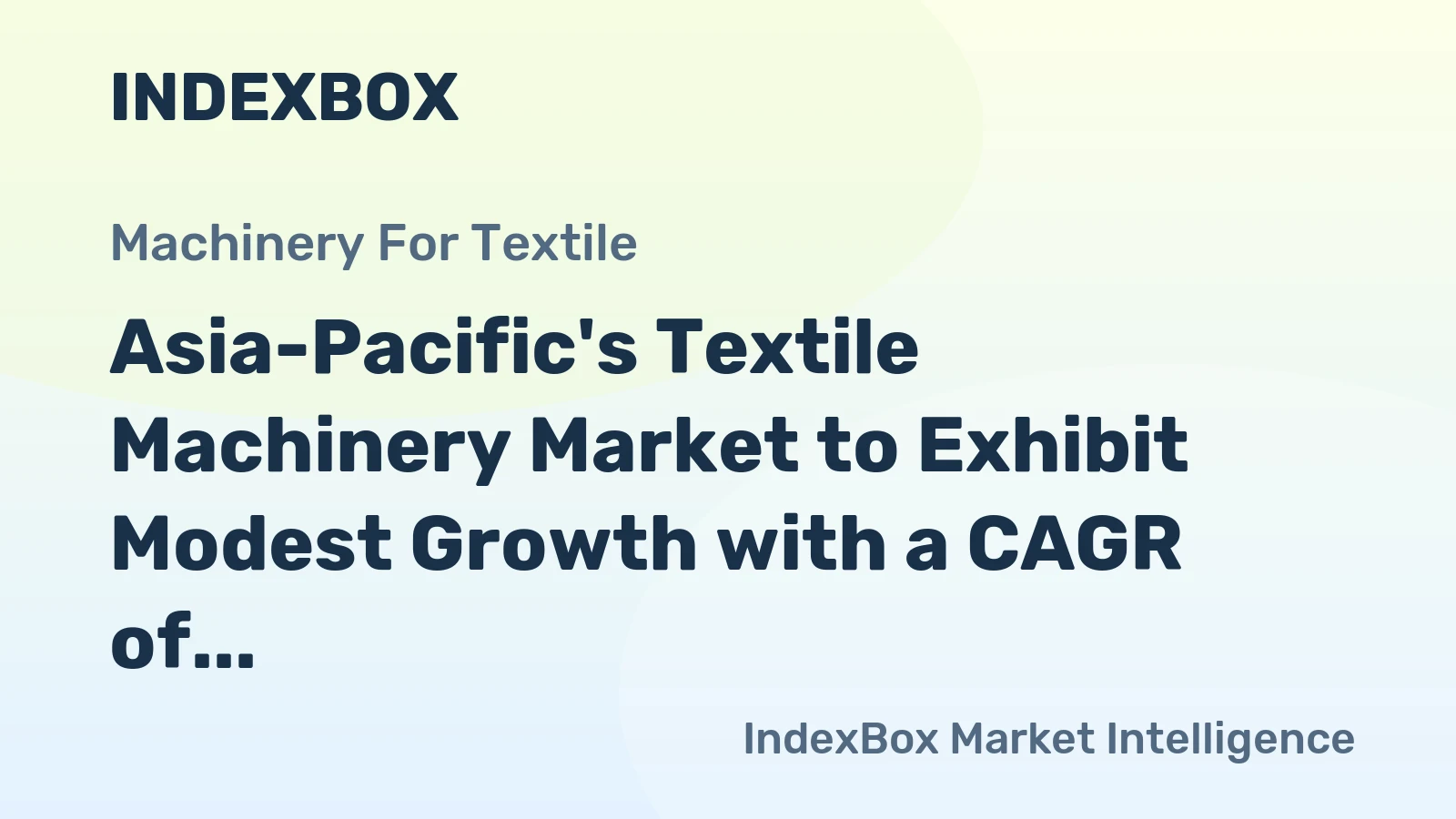 Asia-Pacific's Textile Machinery Market to Exhibit Modest Growth with a CAGR of +1.3% Over the Next Decade