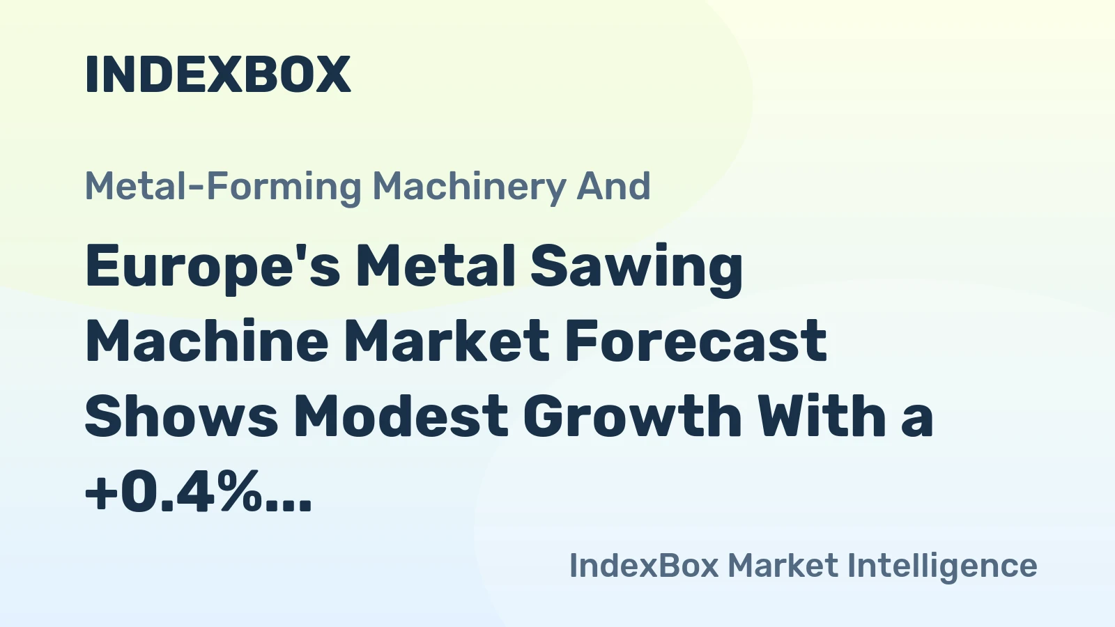 Europe's Metal Sawing Machine Market Forecast Shows Modest Growth With a +0.4% Value CAGR