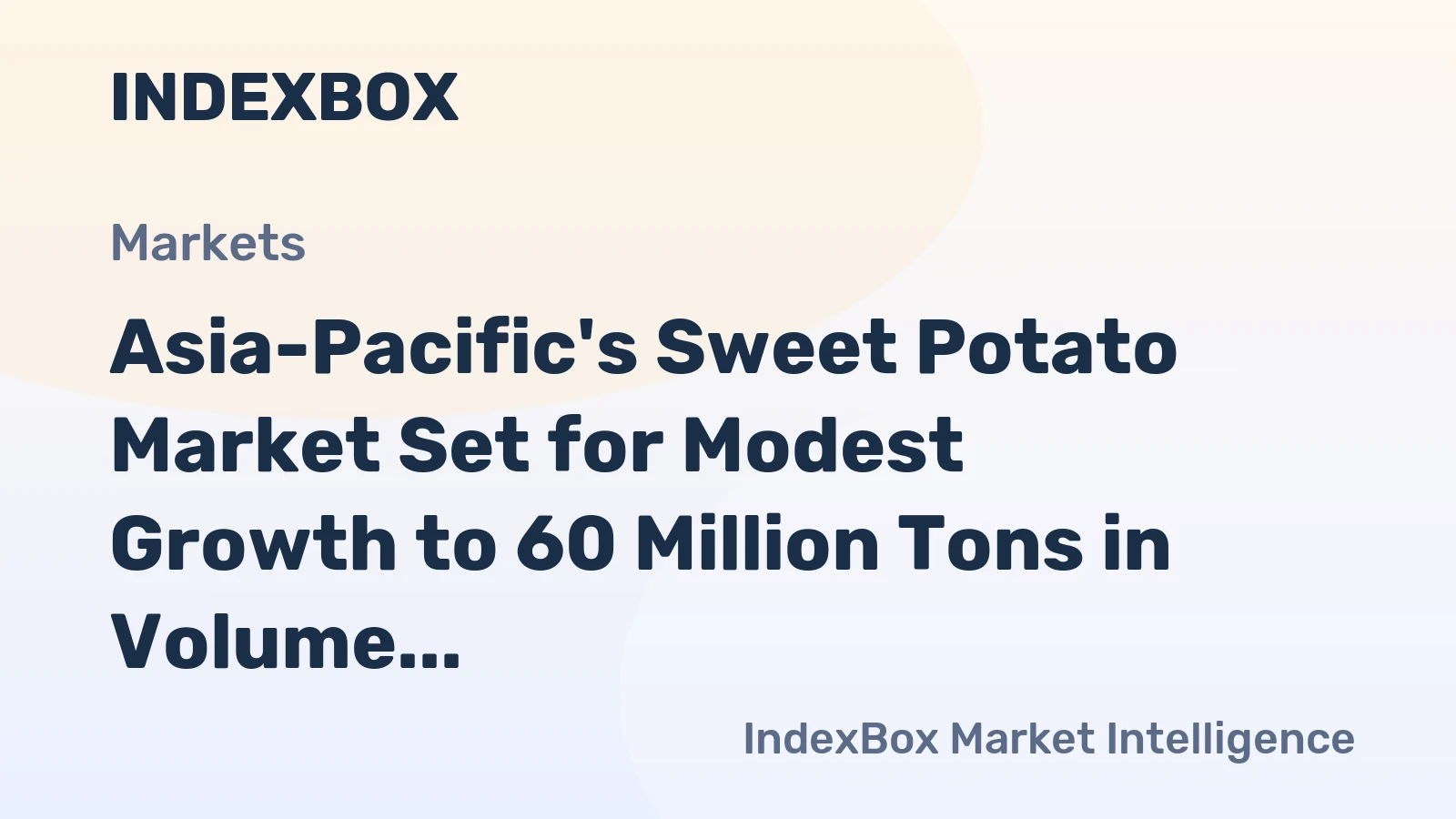 Asia-Pacific's Sweet Potato Market Set for Modest Growth to 60 Million Tons in Volume and $46.2 Billion in Value